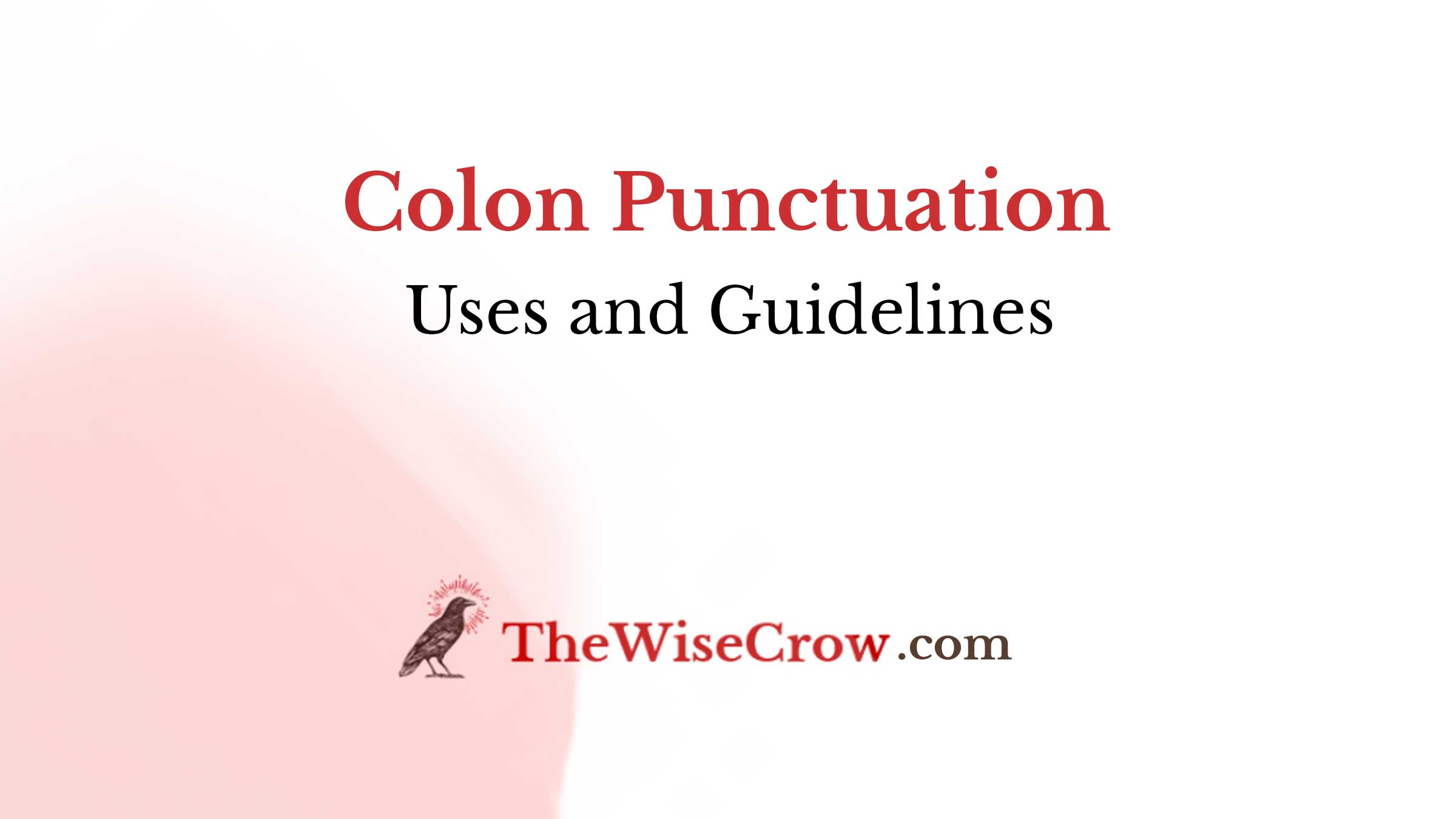 Colon Punctuation: Uses and Guidelines | The Wise Crow