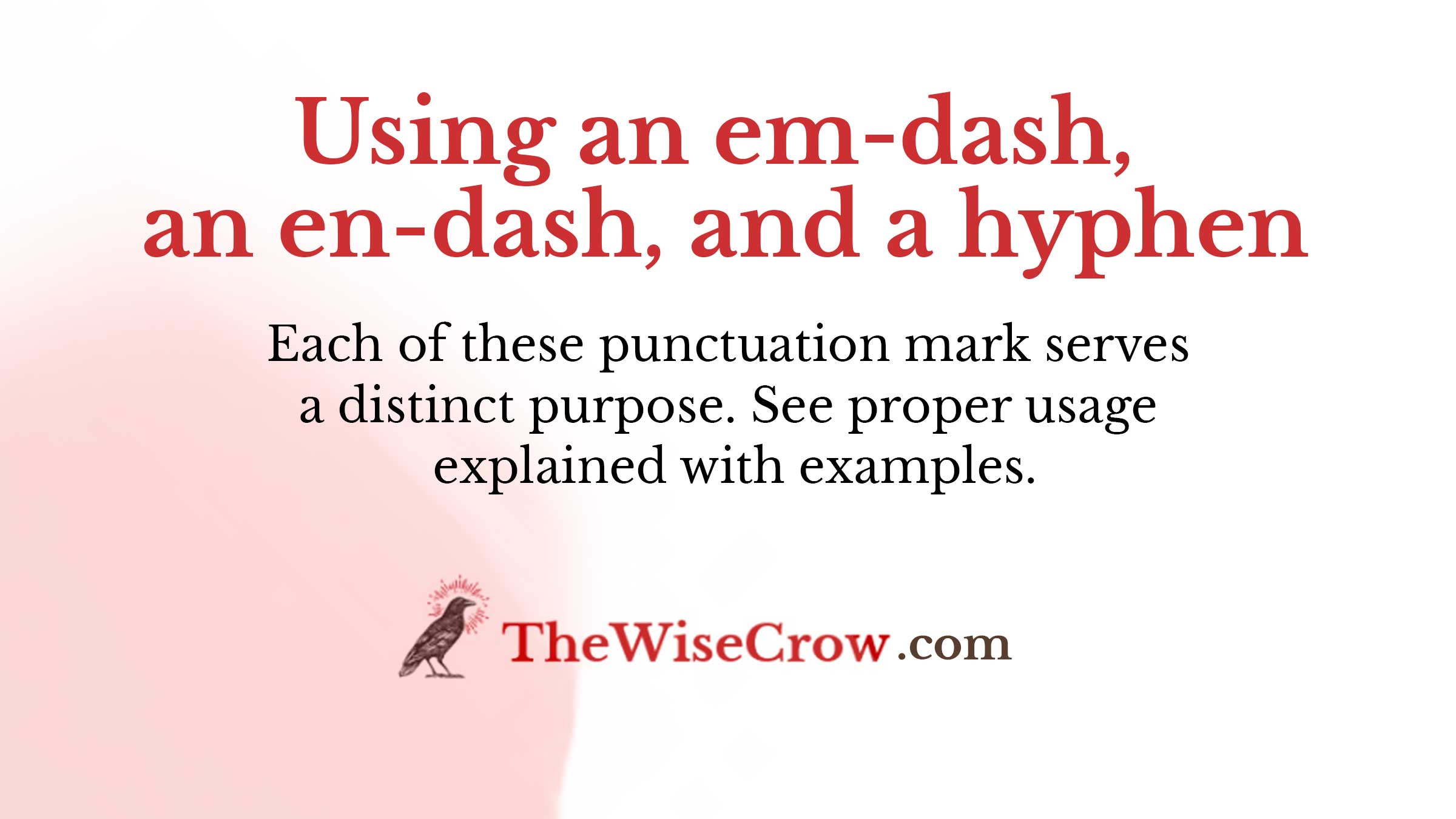 Using an em-dash, an en-dash, and a hyphen | The Wise Crow